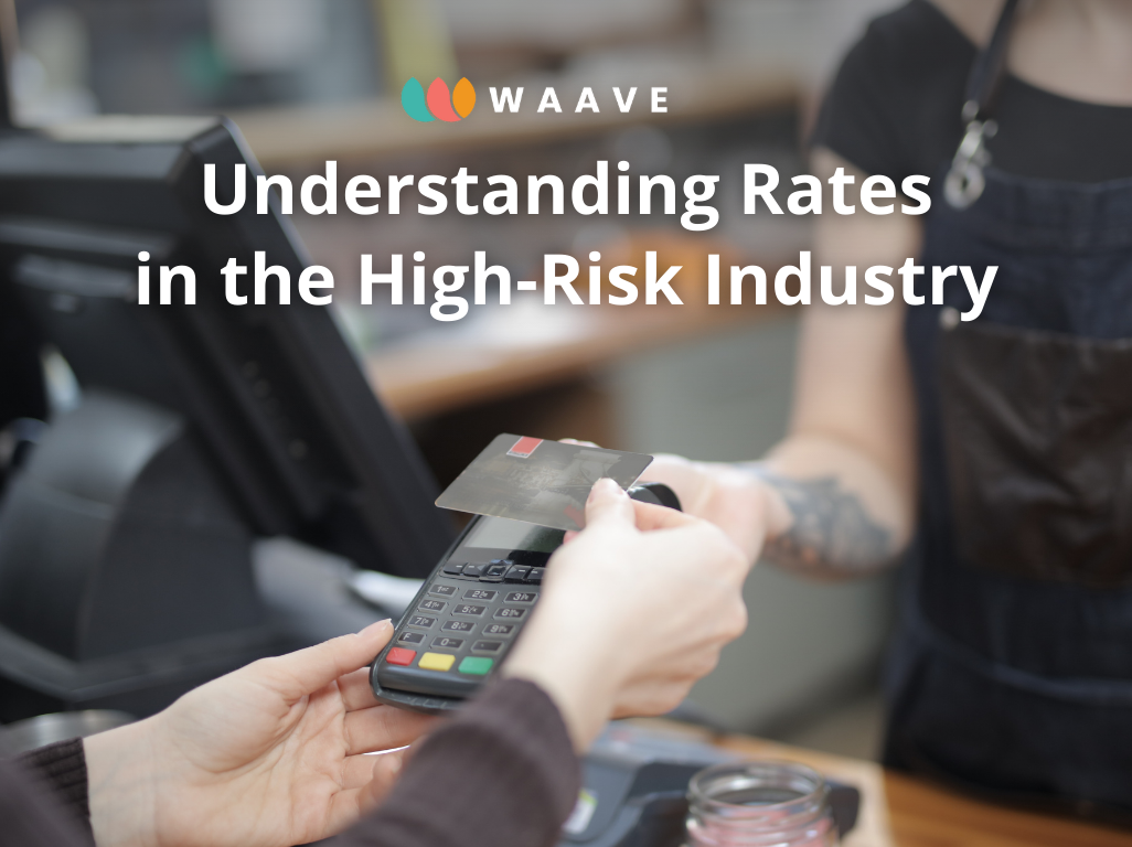 Understanding Rates in the High-Risk Industry | WAAVE Technologies